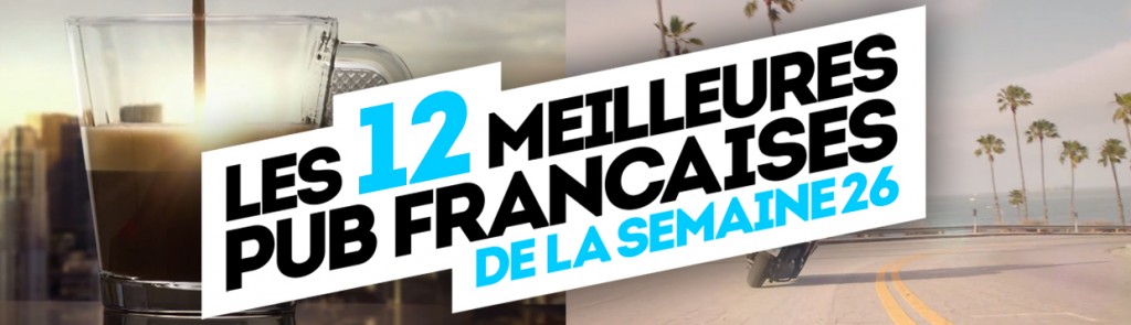 Les 12 meilleures publicités françaises de la semaine !LLLLITL